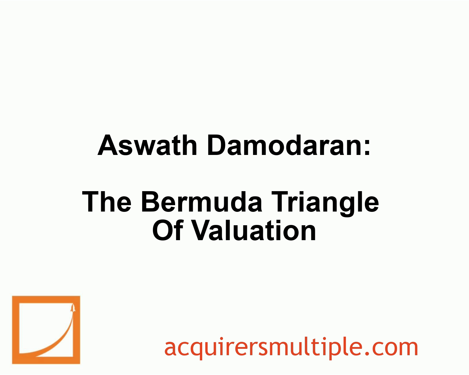Aswath Damodaran: The Bermuda Triangle Of Valuation | The Acquirer's ...